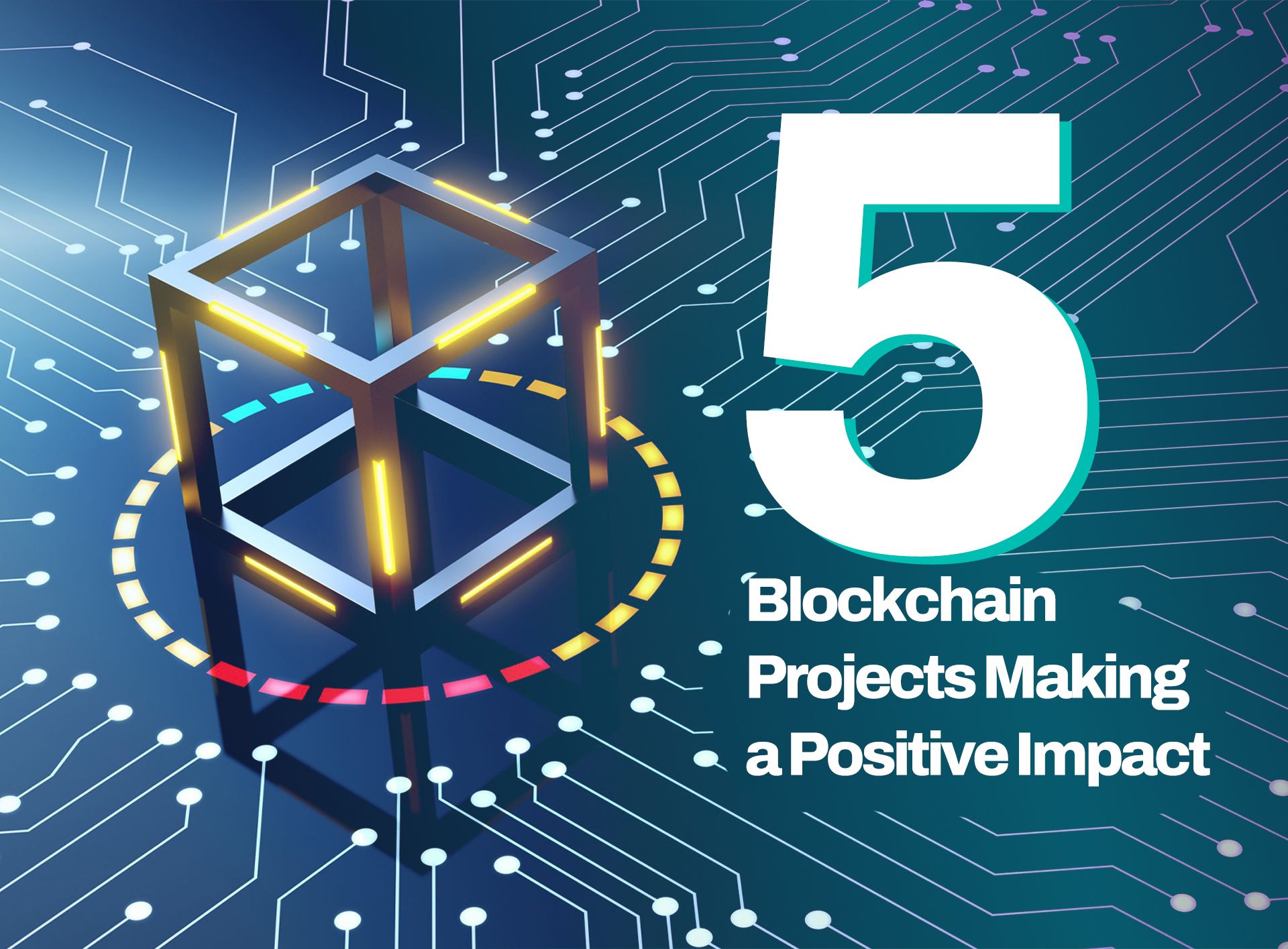 5 Blockchain Projects Making Positive Impact