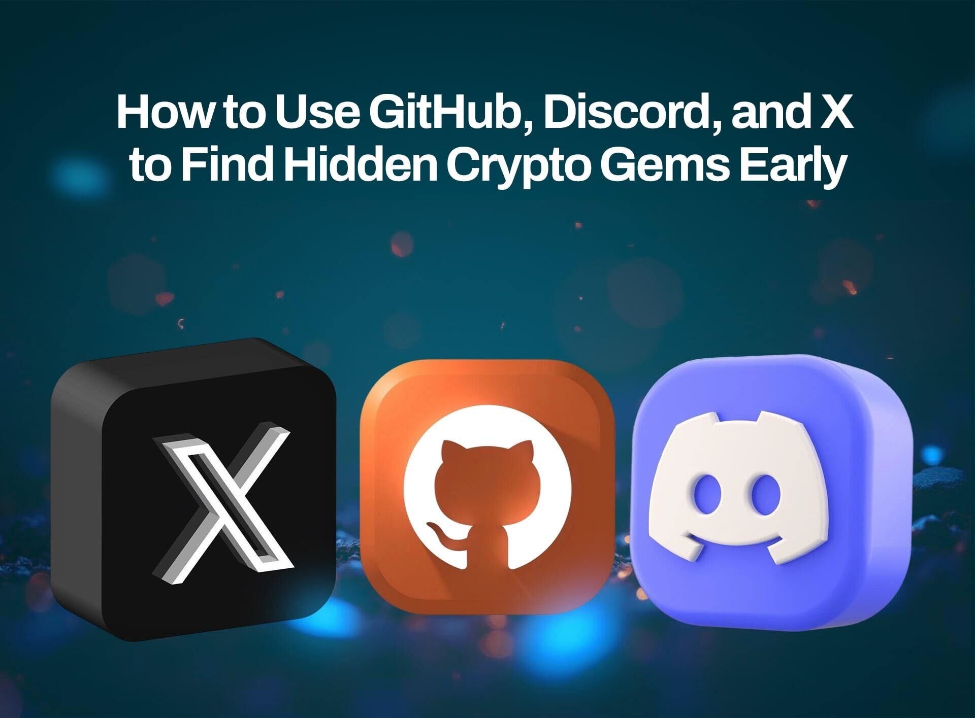 Find Hidden Crypto Gems Early with GitHub, Discord, and X