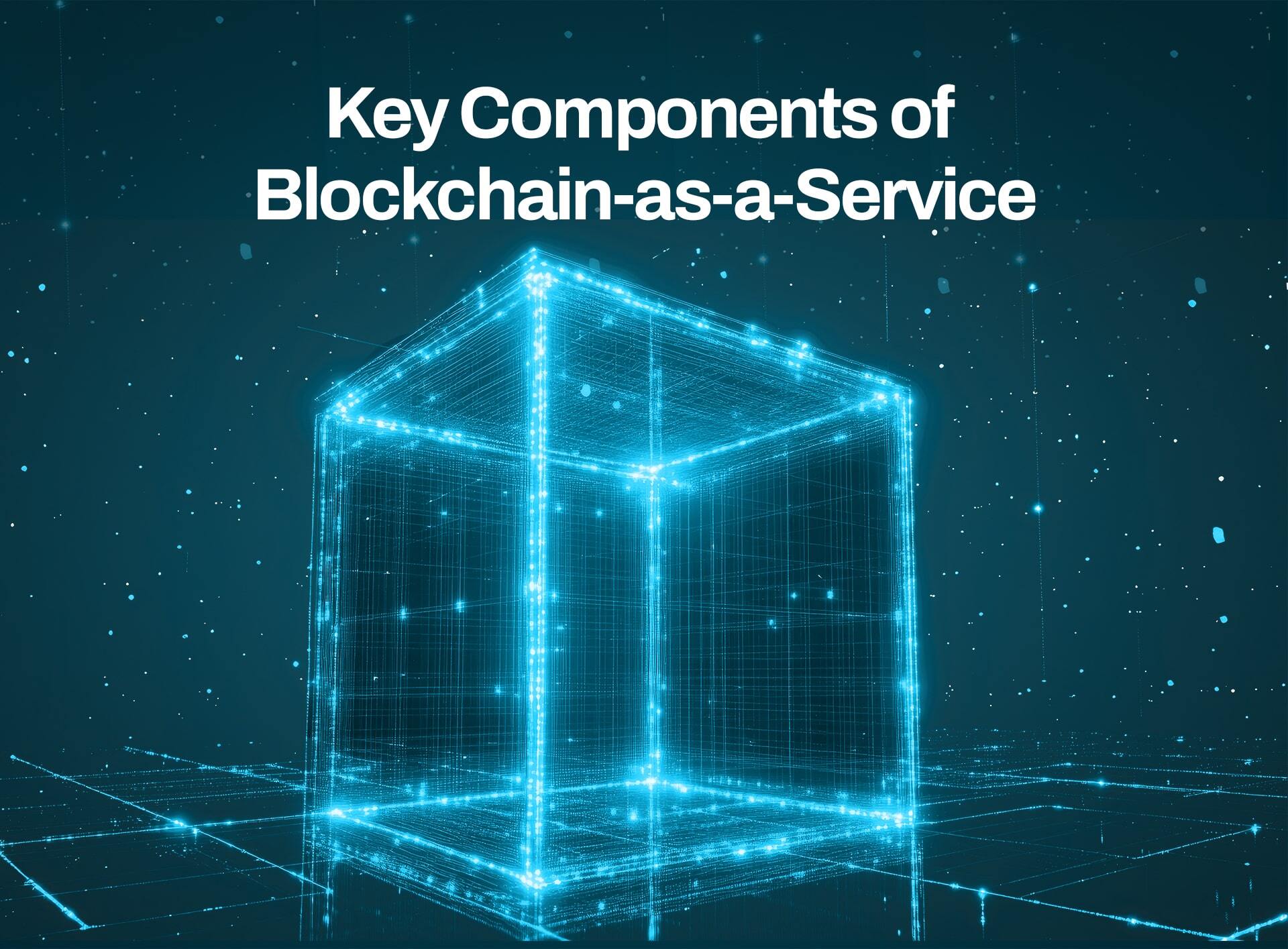 Blockchain-as-a-Service (BaaS) Explained